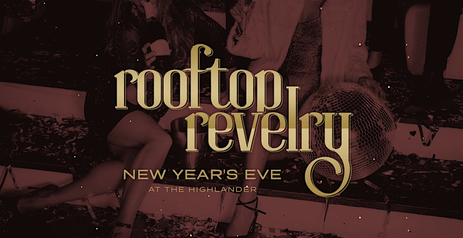 Rooftop Revelry - New Year's Eve at The Highlander - The Scout Guide