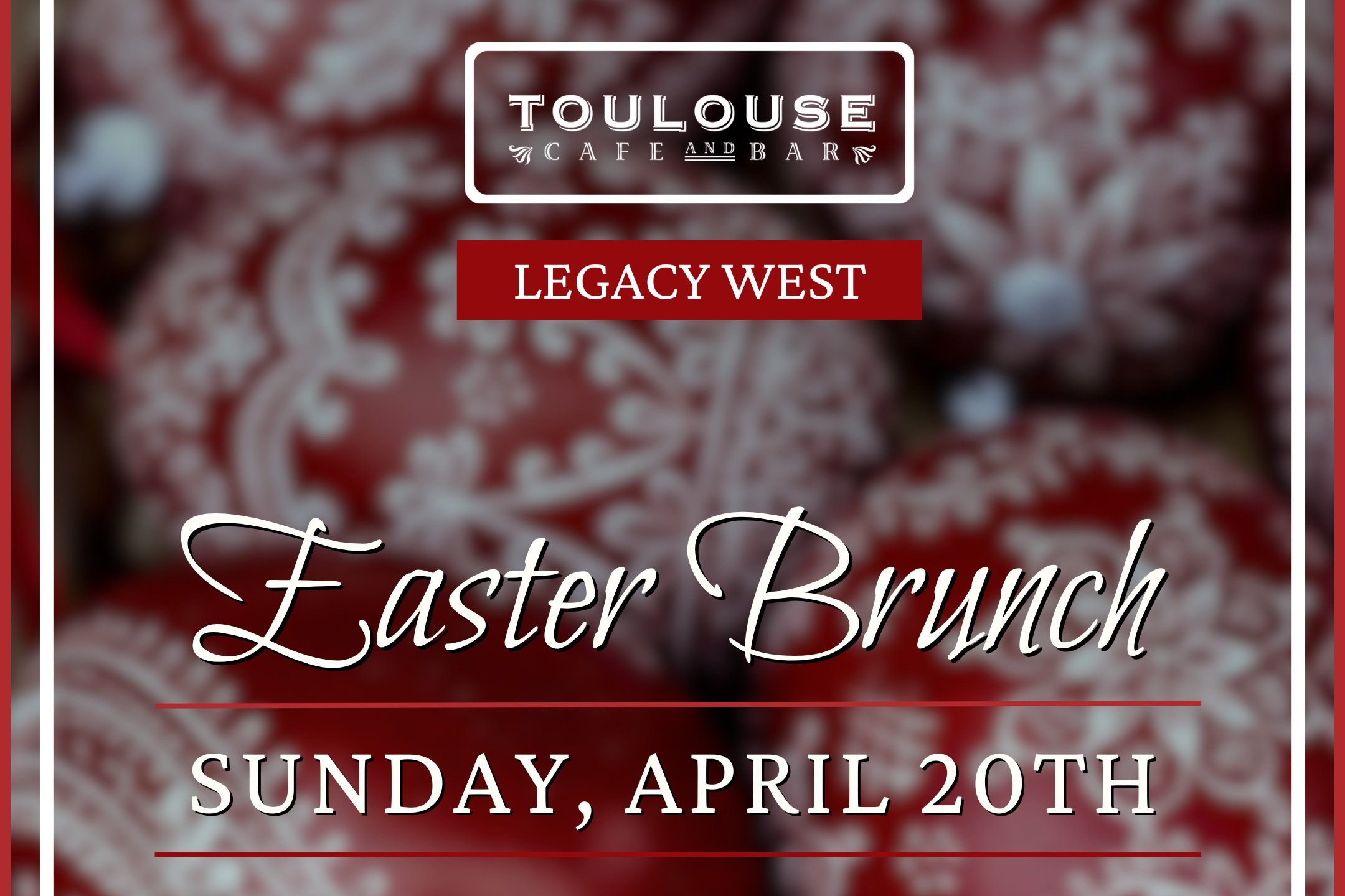 Toulouse Legacy West Easter Brunch Details - The Scout Guide