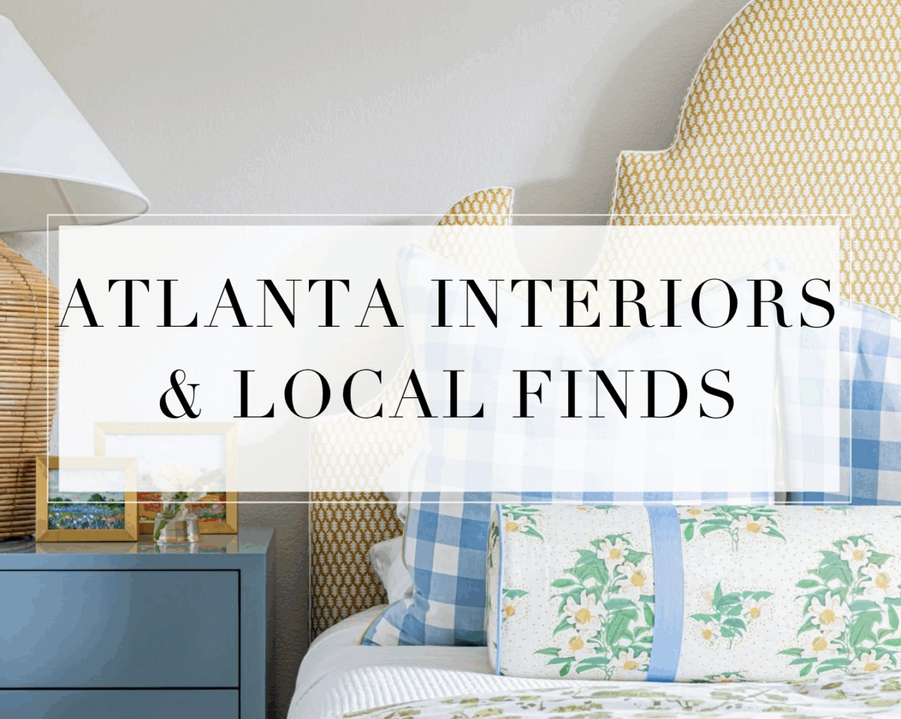 Atlanta Interiors and Local Finds - The Scout Guide