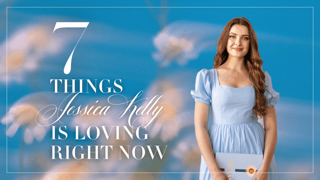 7 Things Jessica Kelly is Loving Right Now - The Scout Guide