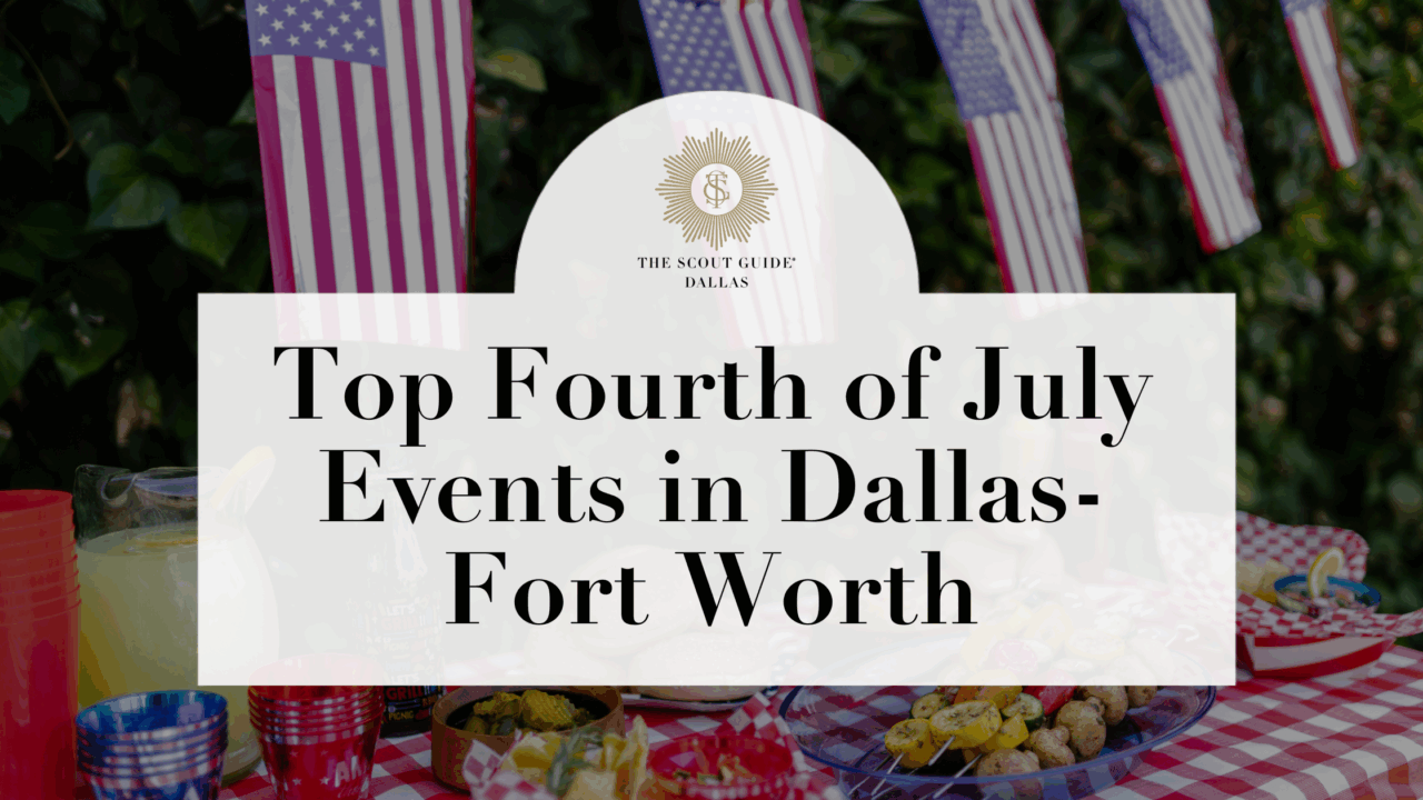 Top Fourth of July Events in Dallas-Fort Worth - The Scout Guide