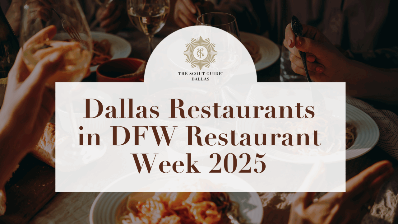 Your Guide To DFW Restaurant Week 2025 - The Scout Guide