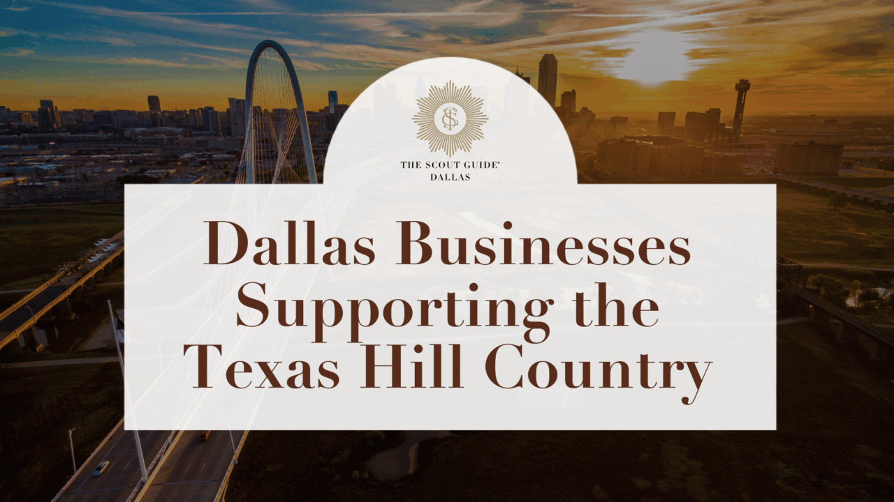 Local Dallas Businesses Supporting the Texas Hill Country - The Scout Guide