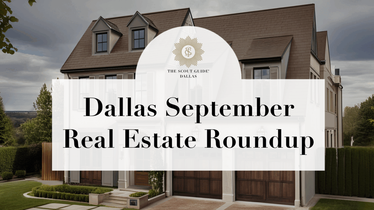 September Dallas Real Estate Roundup - The Scout Guide