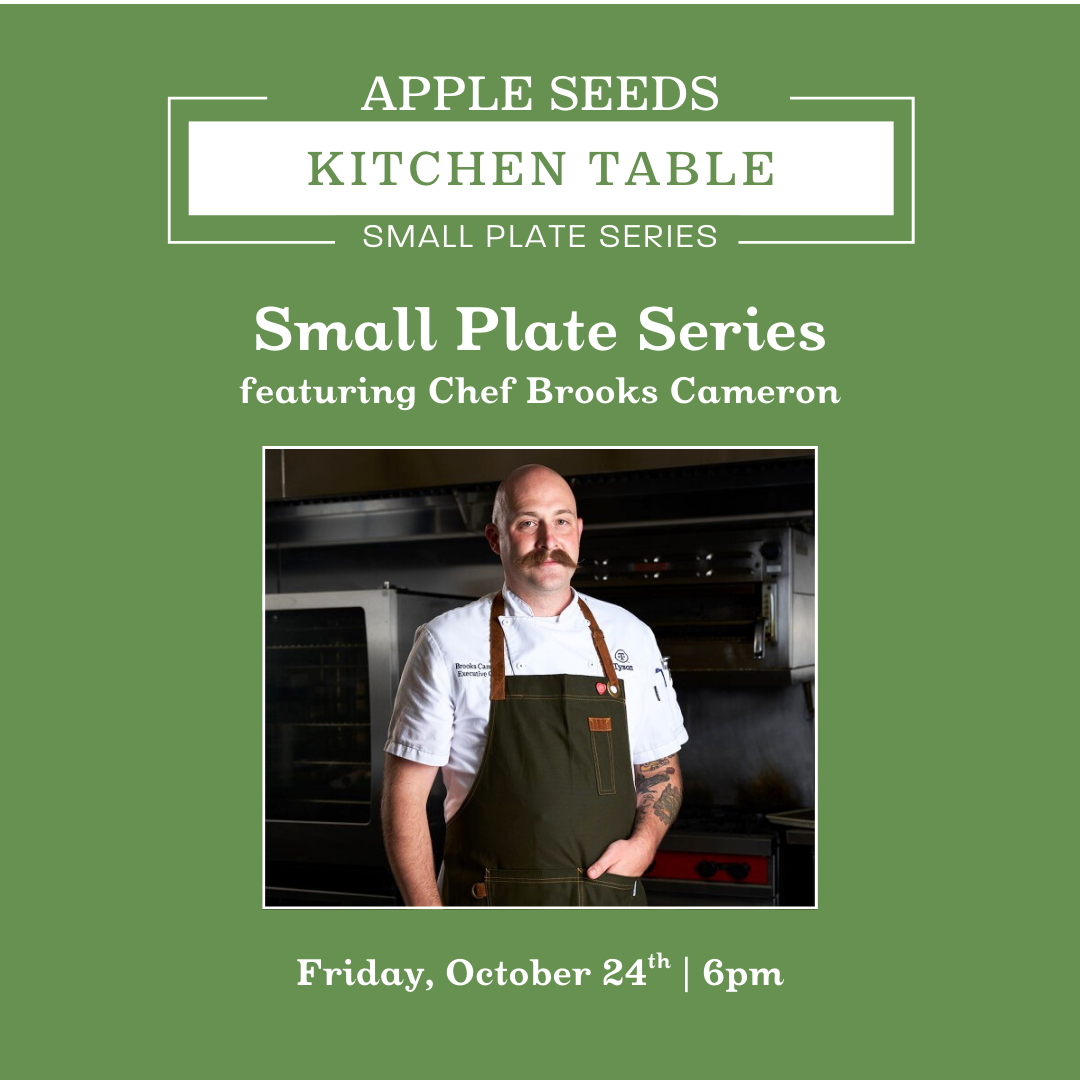 Small Plate Series with Chef Brooks Cameron | Apple Seed - The Scout Guide