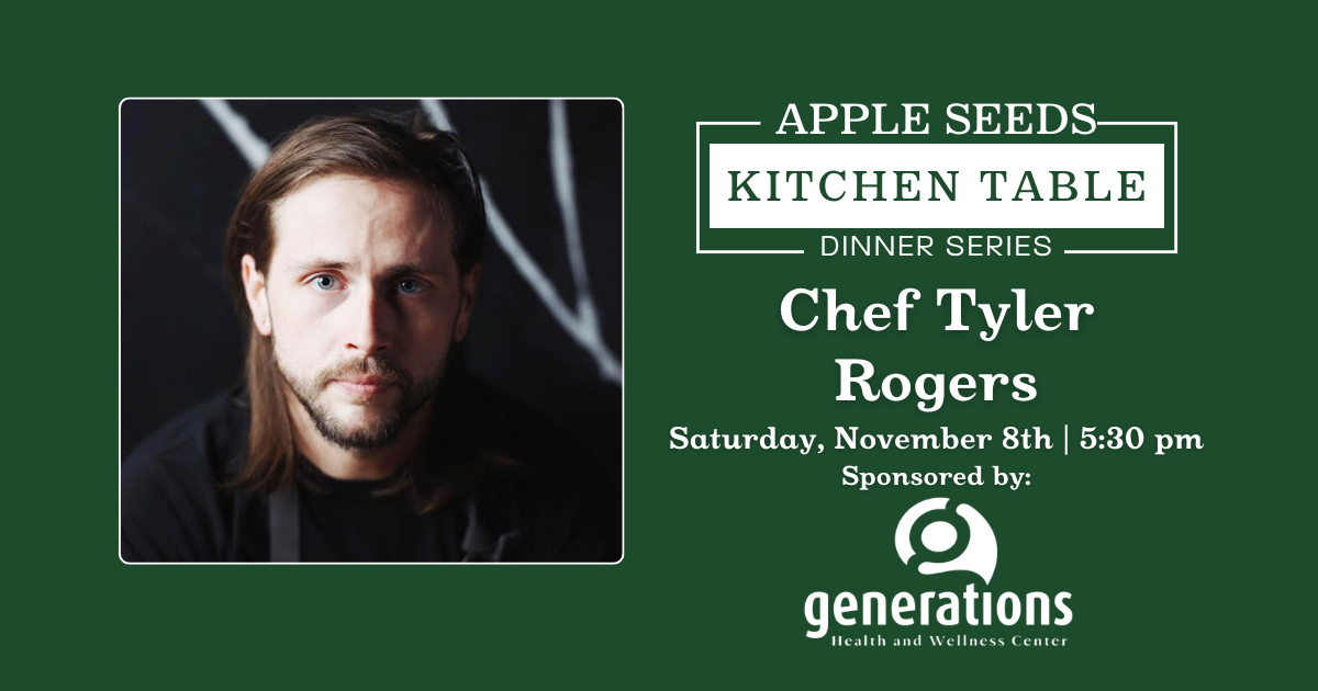 Kitchen Table Dinner with Chef Tyler Rogers | APPLE SEEDS - The Scout Guide