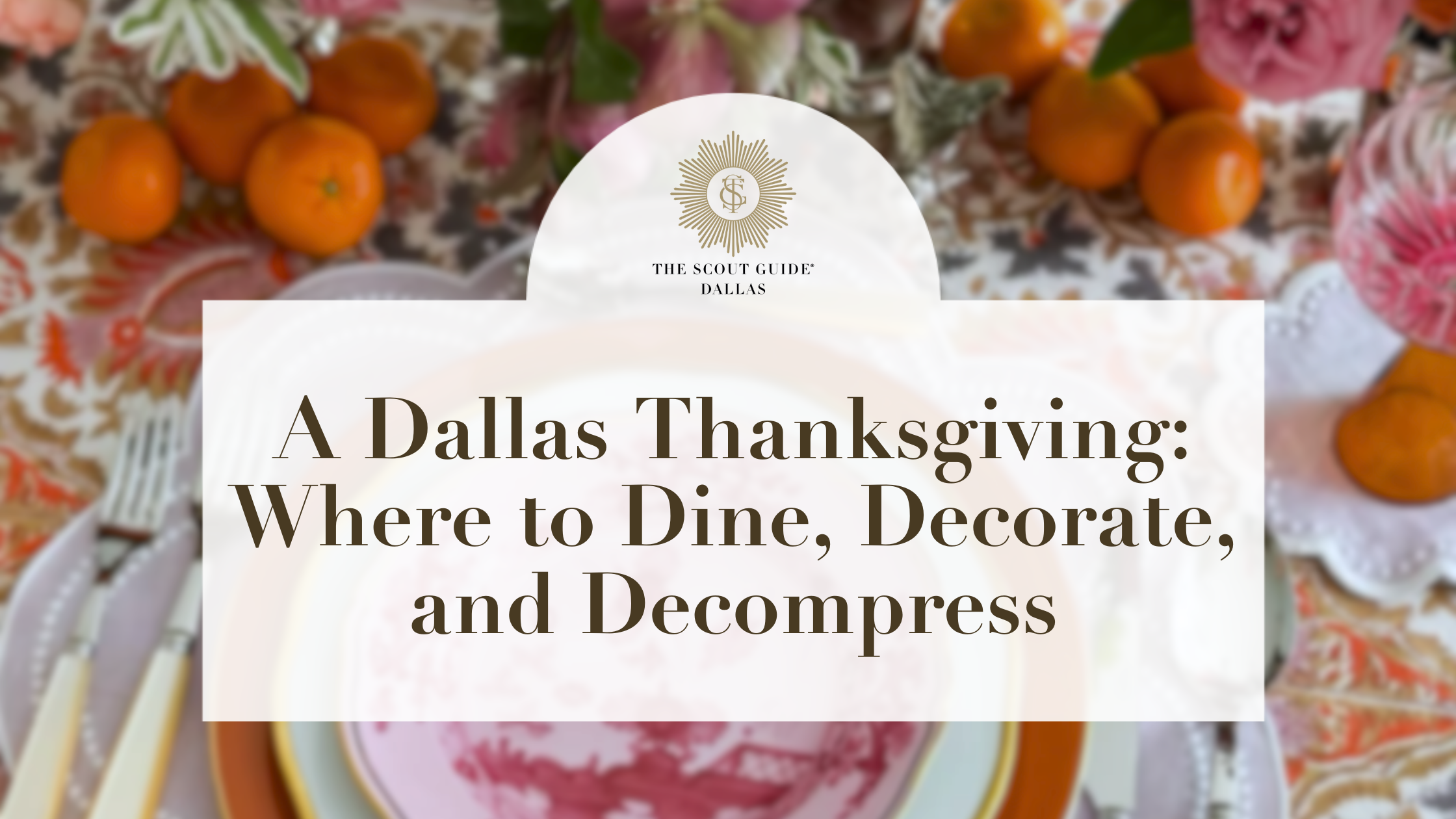 A Dallas Thanksgiving: Where to Dine, Decorate, and Decompress - The ...