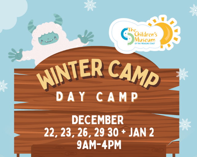 Children’s Museum of Treasure Coast Winter Camp - The Scout Guide